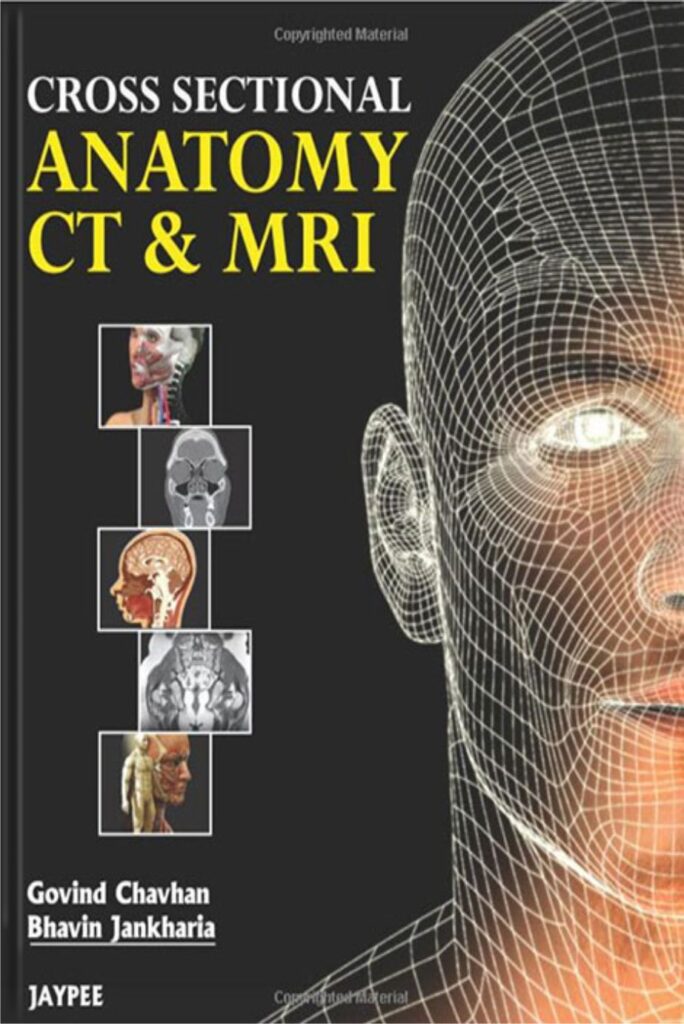 Cross Sectional Anatomy CT and MRI – Jankharia Publications